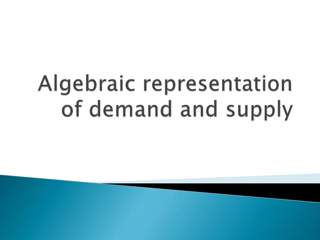 Algebraic representation of demand and supply | PPTX