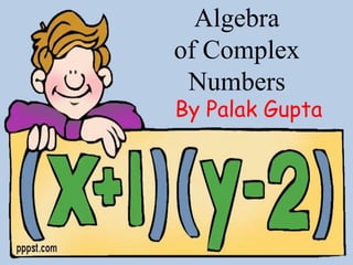 Algebra of complex numbers | PPTX