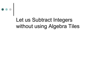 Algebra Tiles - Subtraction of Integers.pptx