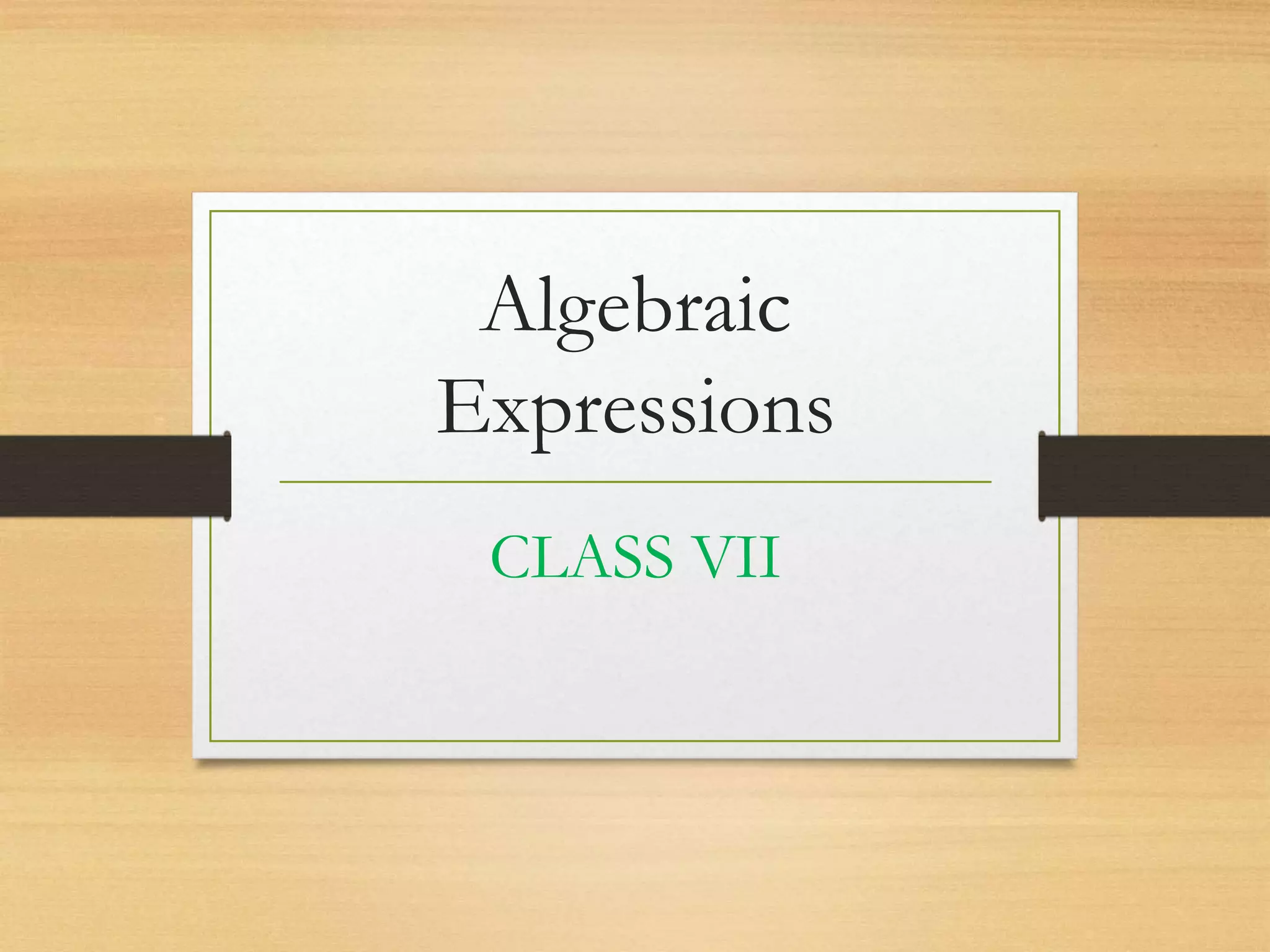 ALGEBRIC EXPRESSION 7.ppt