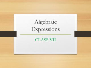 ALGEBRIC EXPRESSION 7.ppt