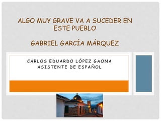 Algo muy grave va a suceder en este pueblo | PPTX
