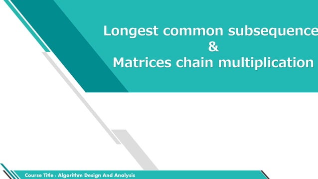 Longest Common Subsequence & Matrix Chain Multiplication | PPT