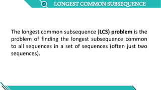 Longest Common Subsequence & Matrix Chain Multiplication | PPTX