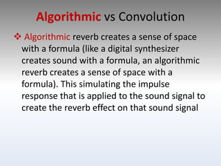 Algorithmic and Convolution Reverb | PPTX
