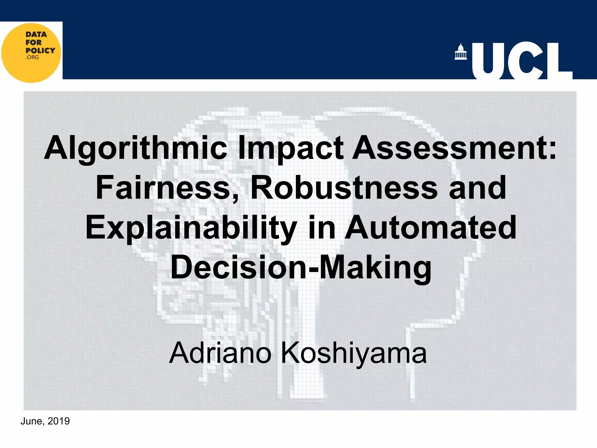 Algorithmic Impact Assessment: Fairness, Robustness and Explainability in Automated Decision ...