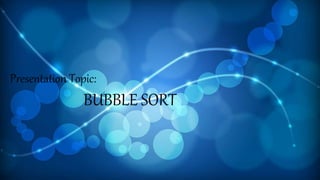 Presentation about Bubble Sort | PPTX