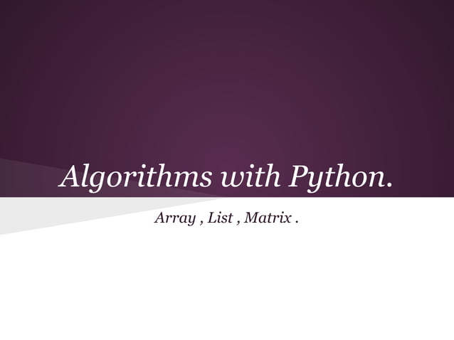 Algorithms Python Arraylistmatrix Ppt