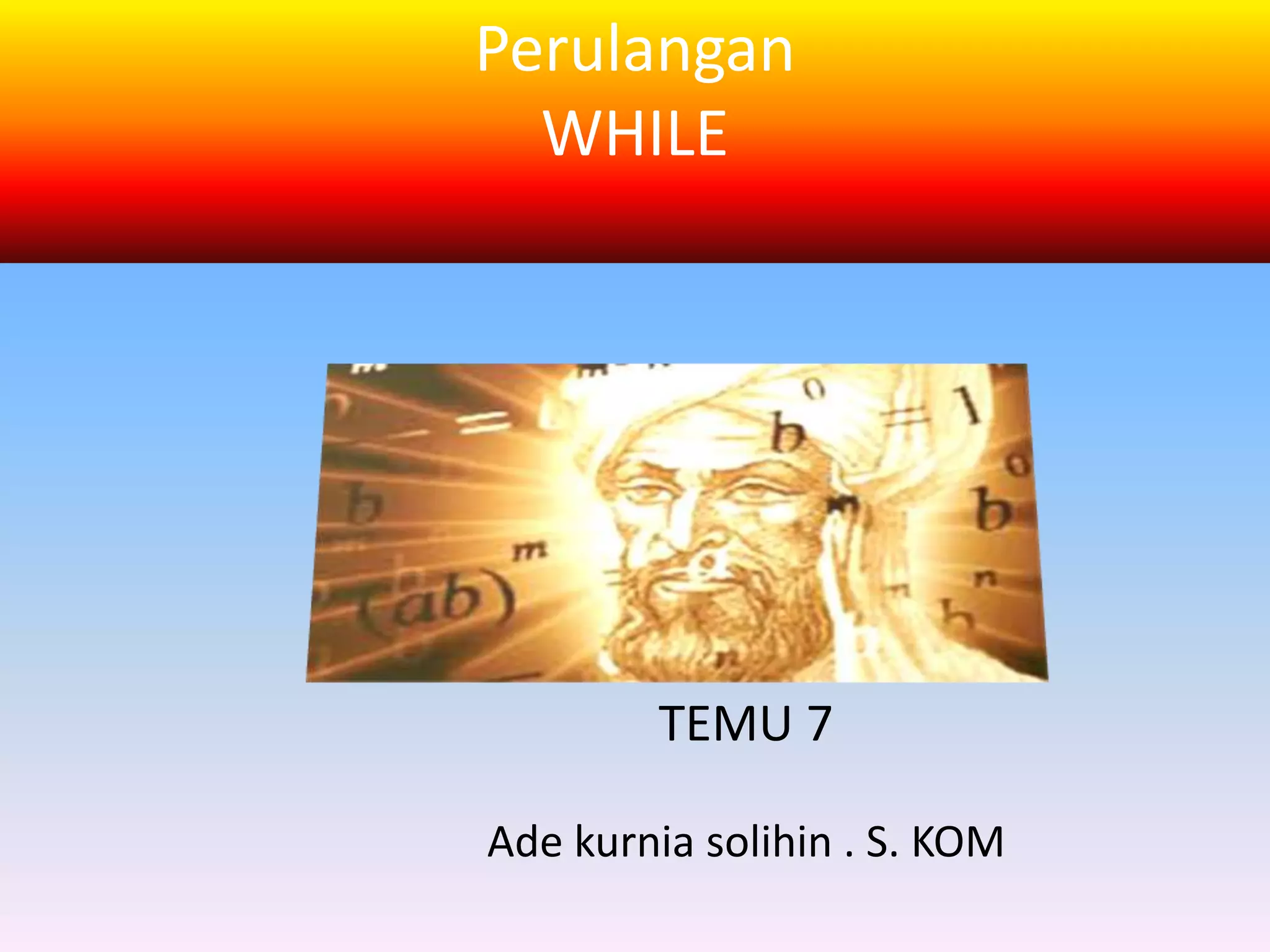 Algoritma 1 pertemuan 7 | PPT