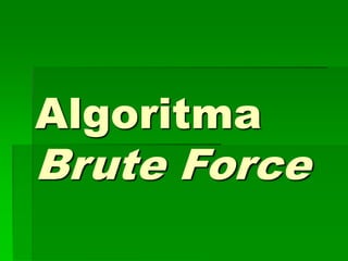 Referensi Materi Algoritma Brute Force Bagian 1 | PPT