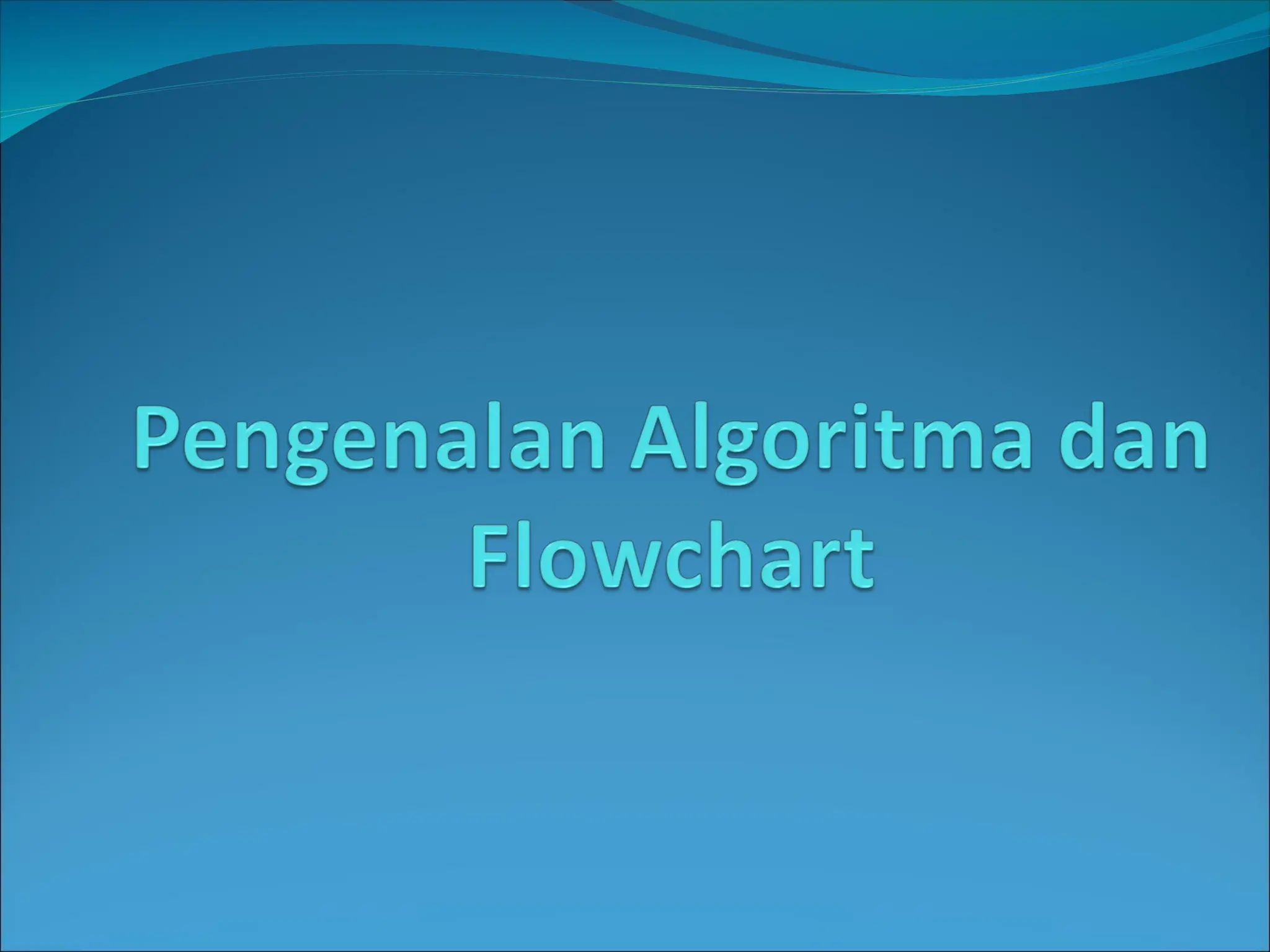 Pengenalan Algoritma dan Flowchart untuk pemula.ppt