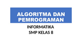 ALGORITMA DAN PEMROGRAMAN INFORMATIKA.pptx