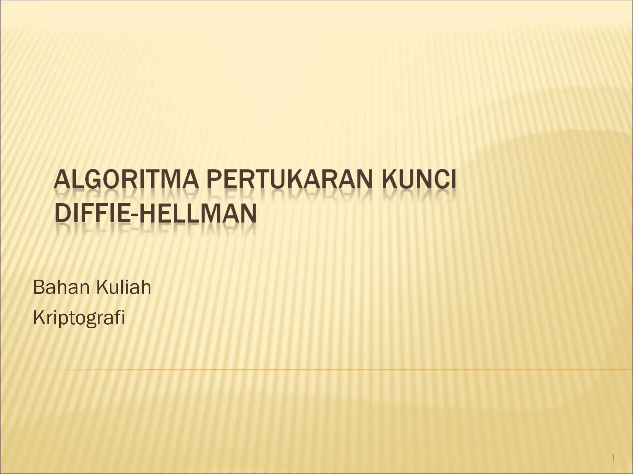 Matkul kriptografi: Algoritma Diffie-Hellman.ppt