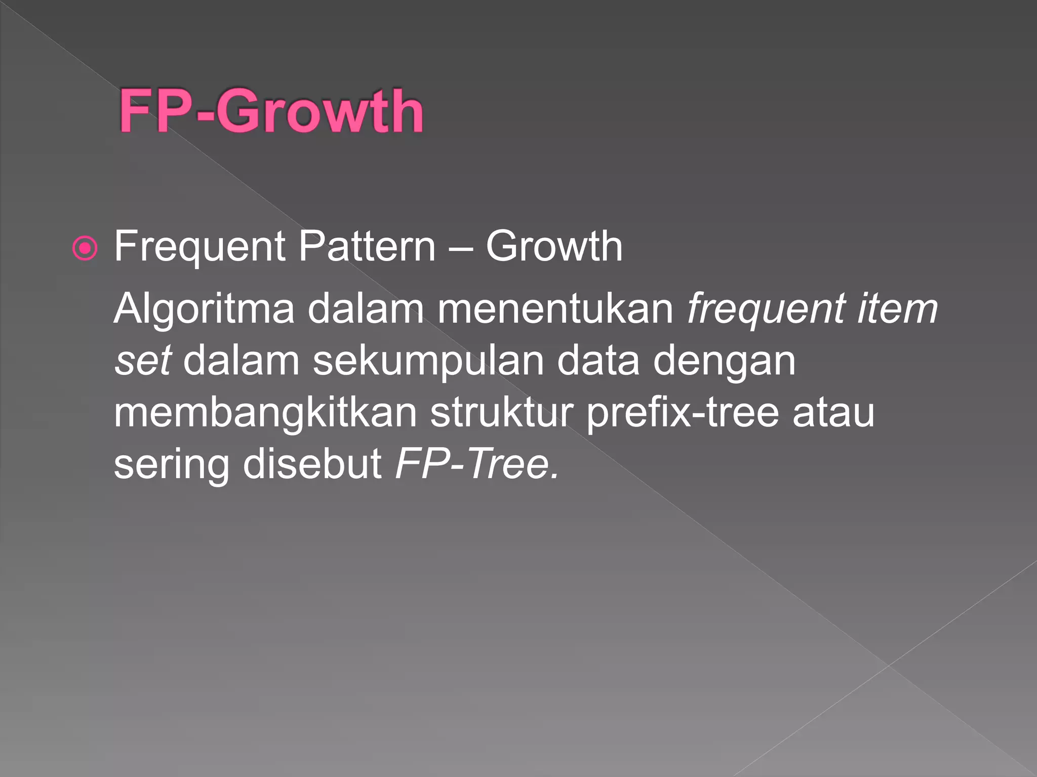 Implementasi Algoritma FP - Growth Menentukan Asosiasi Antar Produk | PPSX