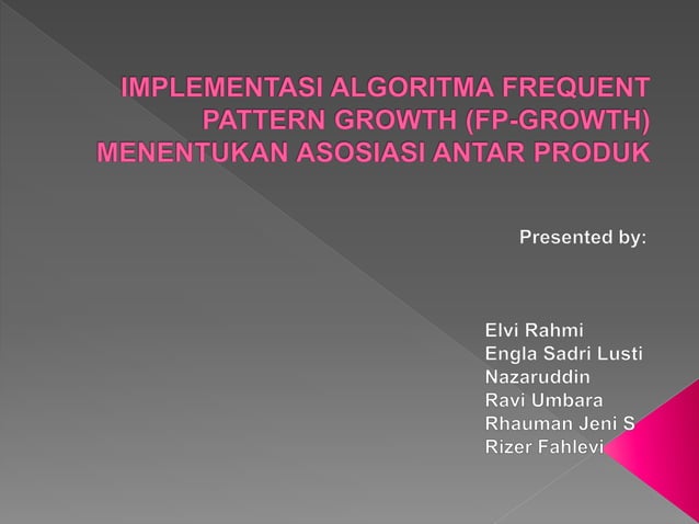 Implementasi Algoritma FP - Growth Menentukan Asosiasi Antar Produk | PPSX