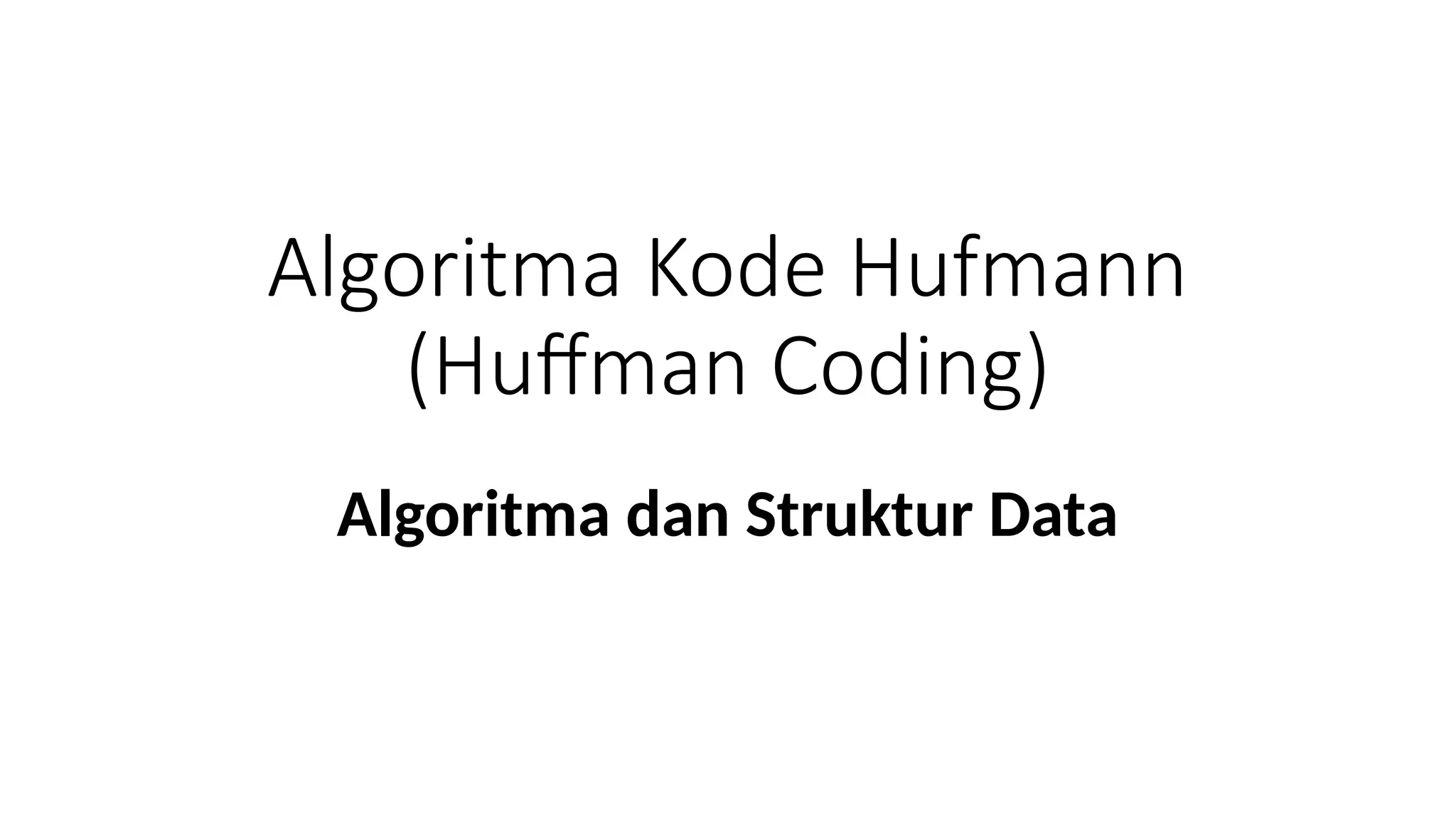 Algoritma Kode Hufmann (Huffman Coding).pptx
