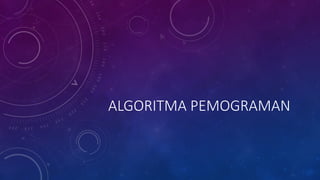 Algoritma pemograman Algoritma pemograman | PPTX