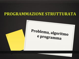 Programmazione strutturata | PPT | Programming Languages | Computing