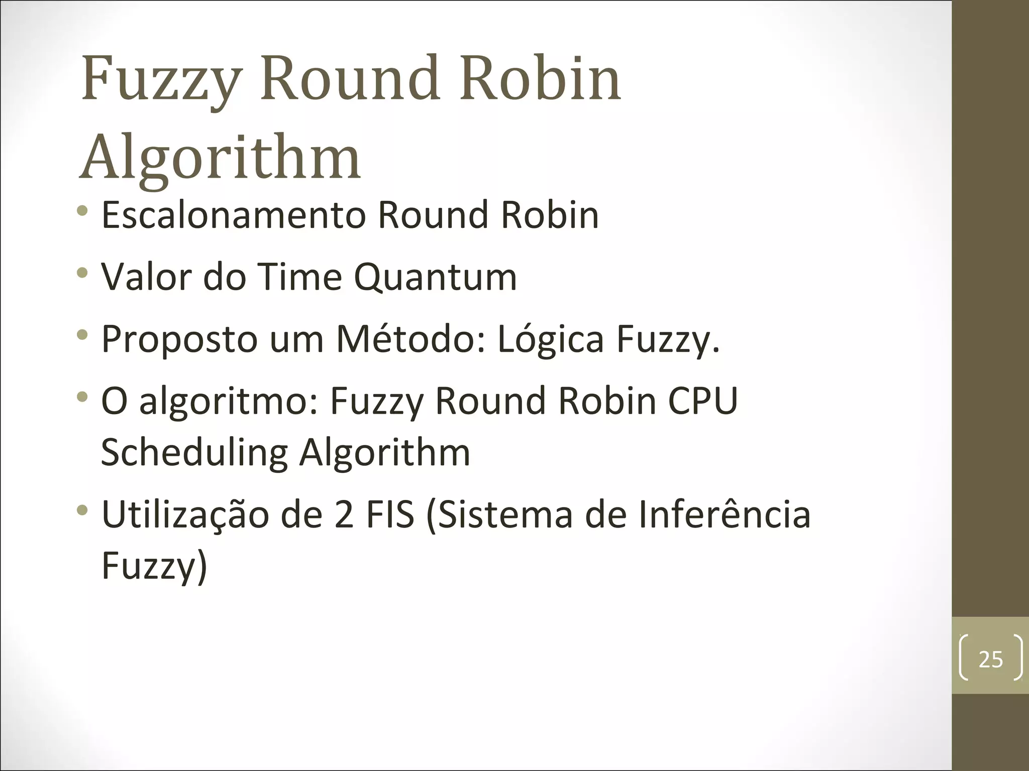 Algoritmo de escalonamento Fuzzy Round Robin | PPT