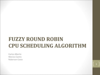 Algoritmo de escalonamento Fuzzy Round Robin | PPT
