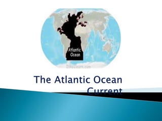 Atlantic Ocean Currents | PPTX