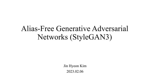 Alias-Free GAN(styleGAN3).pptx | Free Download