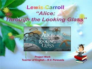 Lewis Carroll "Alice: Through the looking Glass" | PPT