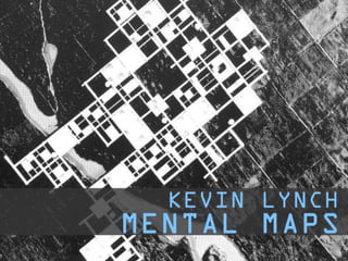 Kevin Lynch. Mental maps | PPTX