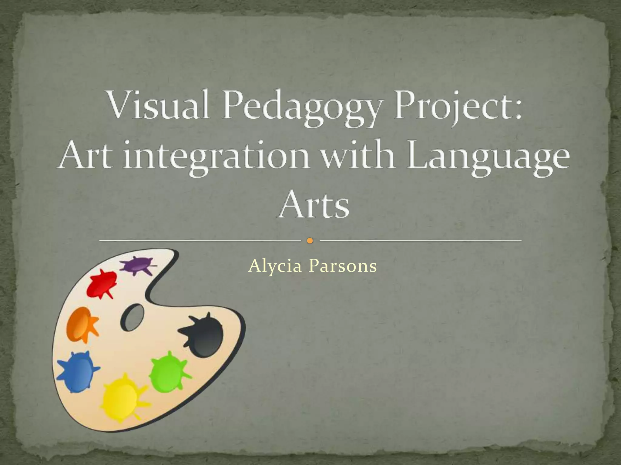 Alicia Parsons - Visual Pedagogy Project: Art integration with Language ...