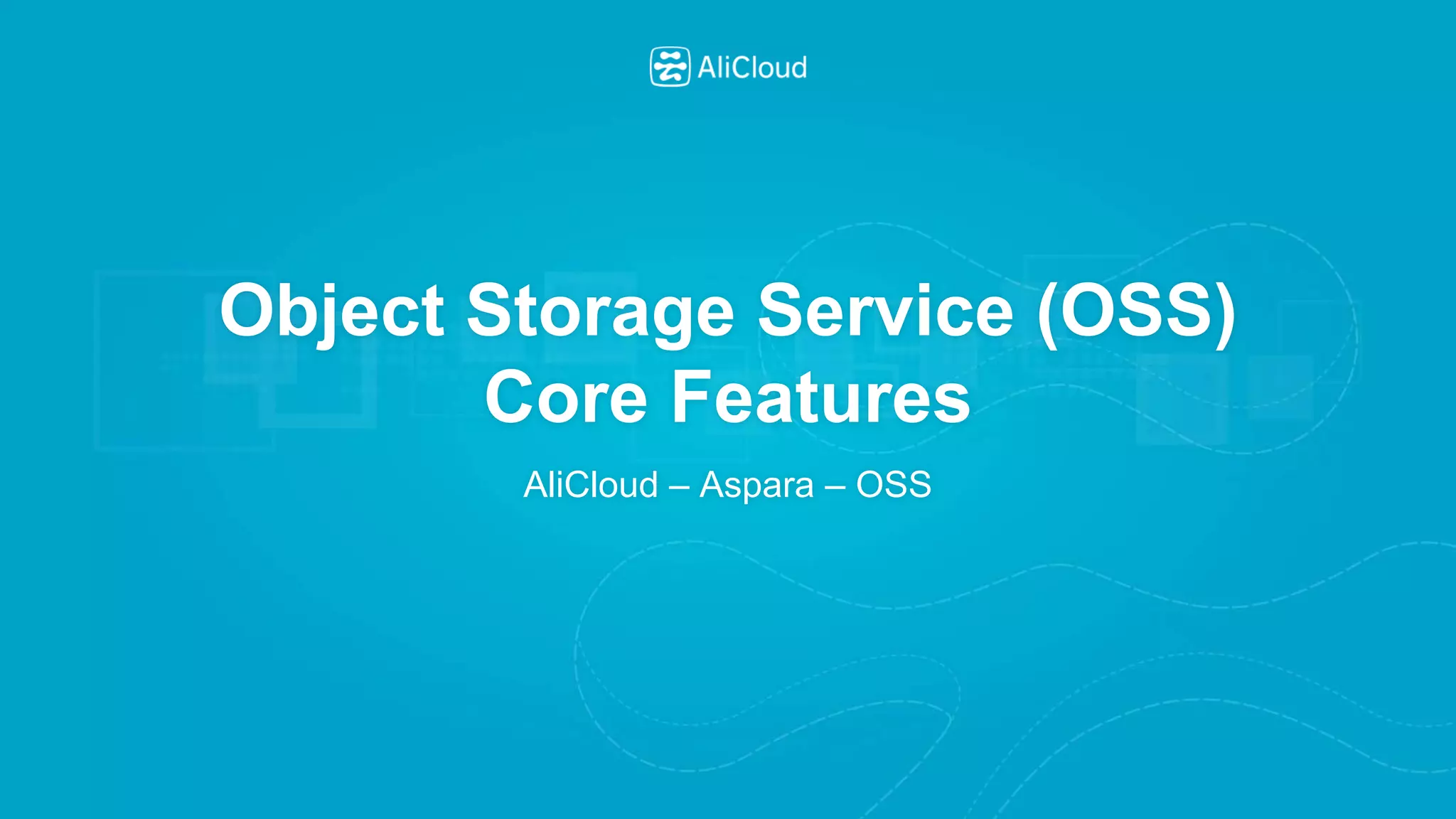 AliCloud Object Storage Service (OSS) Core Features | PPTX