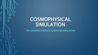Cosmophysical Simulation | PPTX