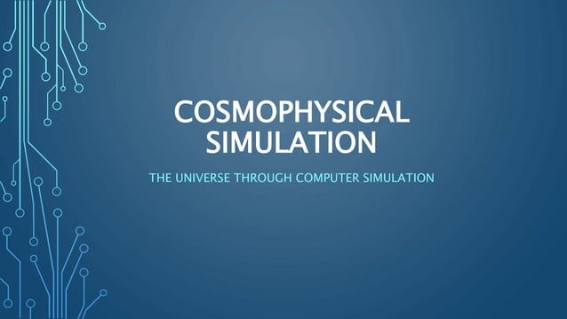 Cosmophysical Simulation | PPTX | Physics | Science
