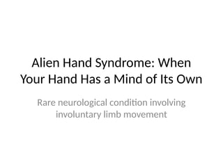 Alien_Hand_Syndrome_Presentationjejeneneenne | PPT