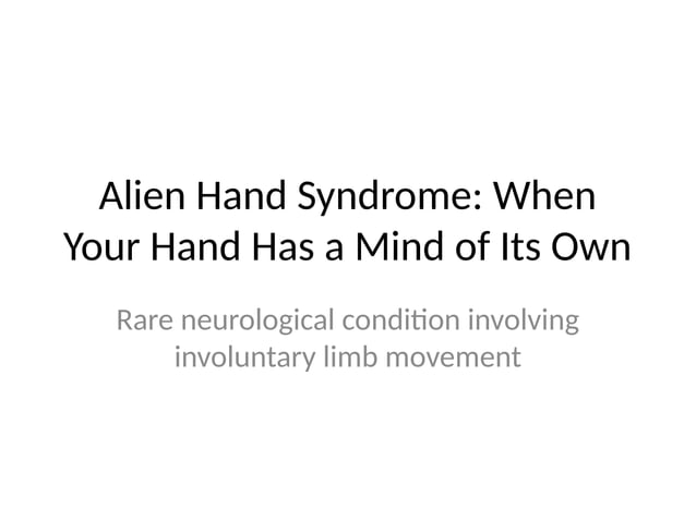 Alien_Hand_Syndrome_Presentationjejeneneenne | PPT