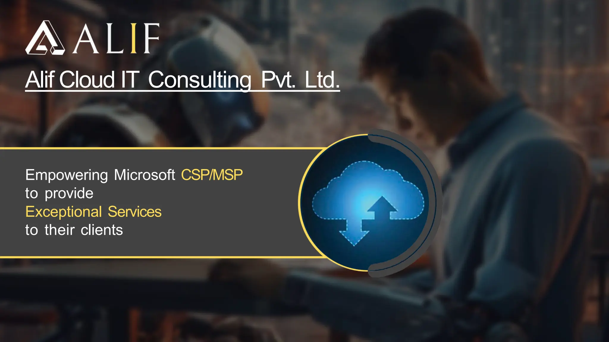 Scale your MSP/CSP | Out source Microsoft projects| Alif Consulting | PPTX