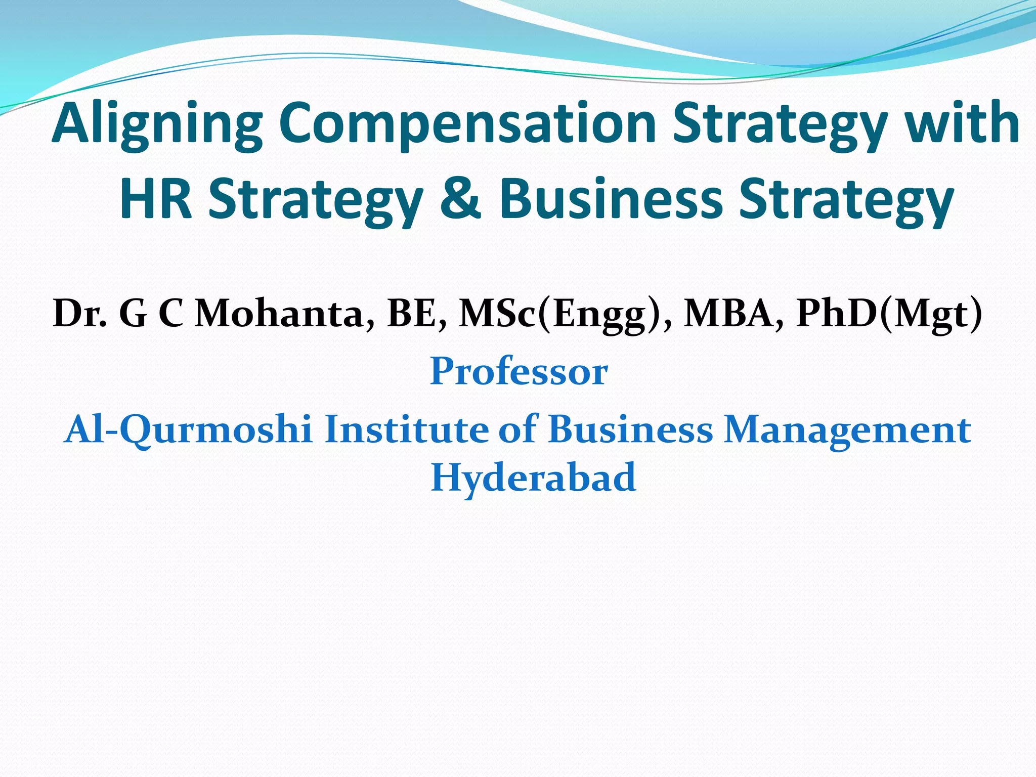Aligning compensation strategy with hr strategy & business strategy by ...