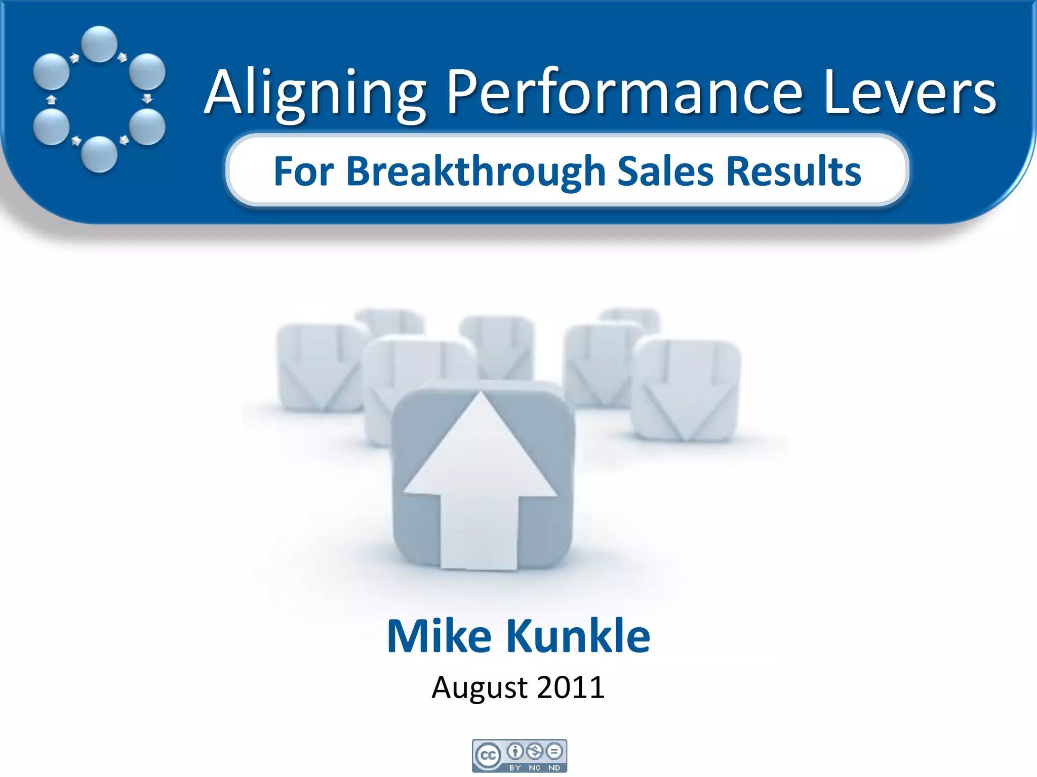Aligning Performance Levers for Breakthrough Sales Results 08-2011 | PPT Aligning Performance Levers for Breakthrough Sales Results 08-2011 | PPT