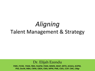 Aligning talent management and strategy | PPT