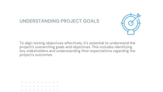 Aligning Testing Objectives with Overall Project Goals for Successful ...