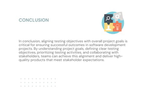 Aligning Testing Objectives with Overall Project Goals for Successful ...