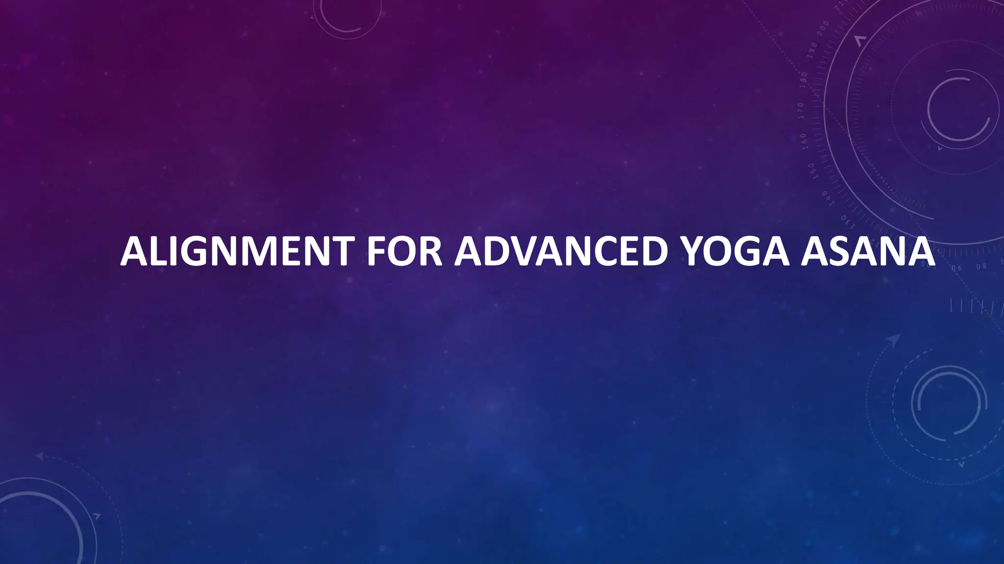 Alignment for Advanced Yoga Asana classes | PPTX