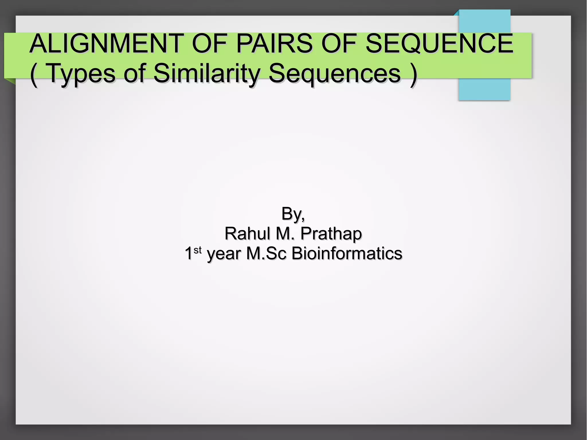 Alignment of pairs of sequence (Types of Similarity Sequences) | PPT