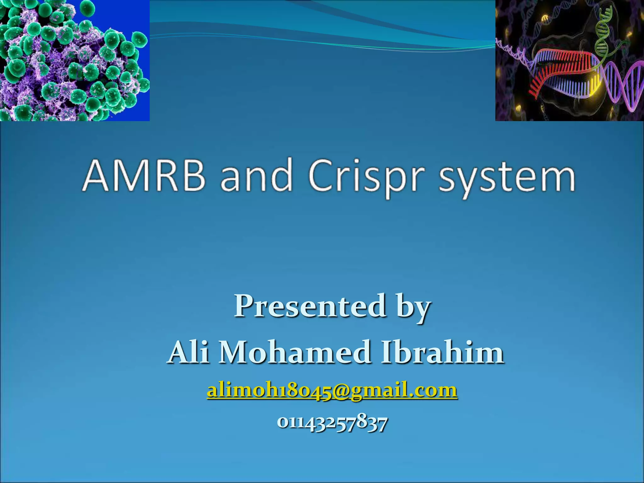 "Antimicrobial Resistance Bacteria (AMRB) & Crispr System" | PPT