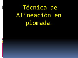Alineación en plomada 2 | PPTX
