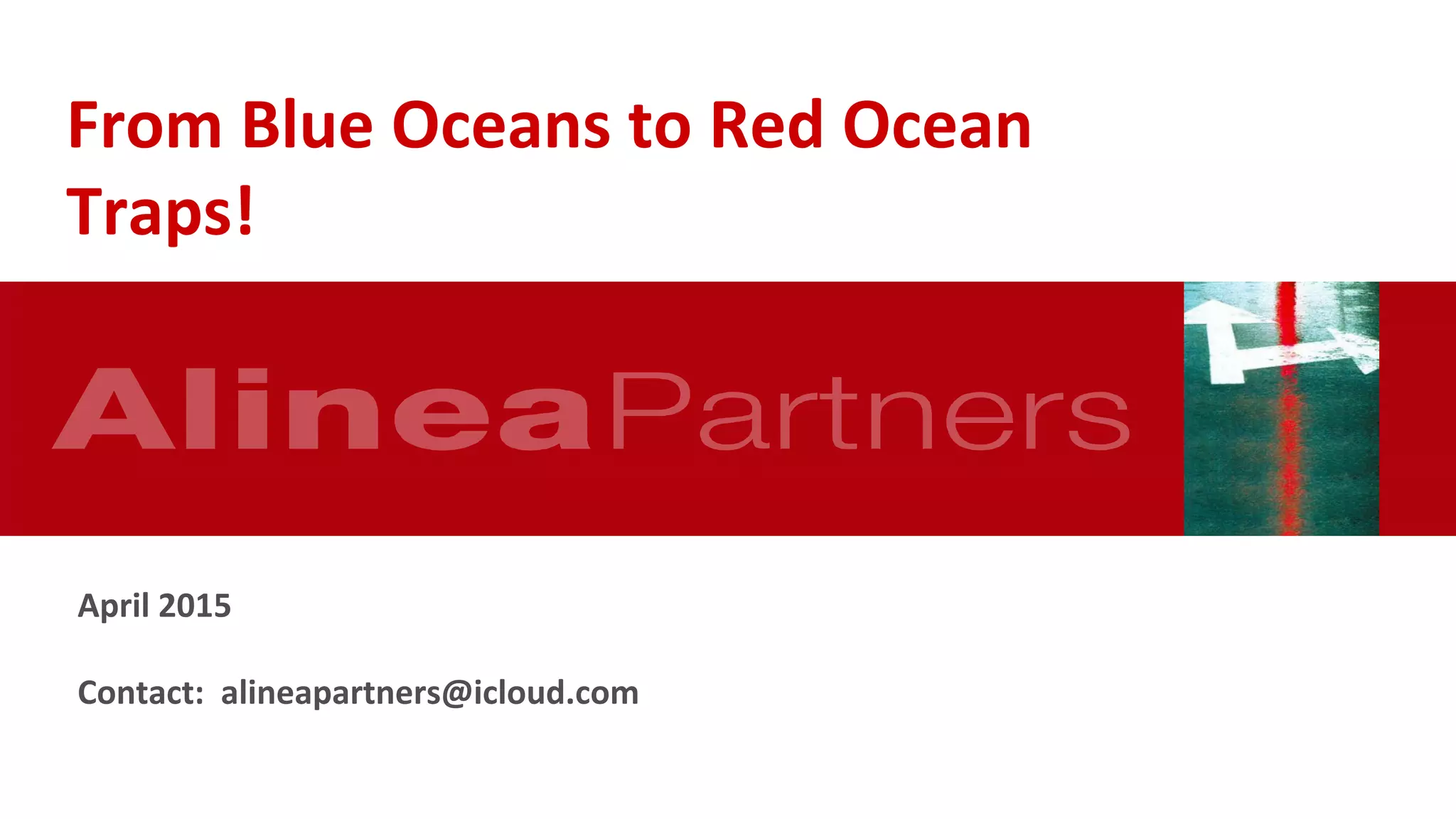 You Read Blue Oceans. Now, Learn to Avoid Red Ocean Traps! | PDF