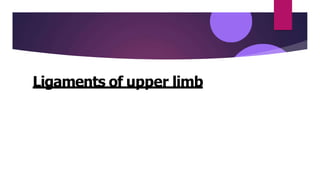 Upper limb LIGAMENTS.pptx