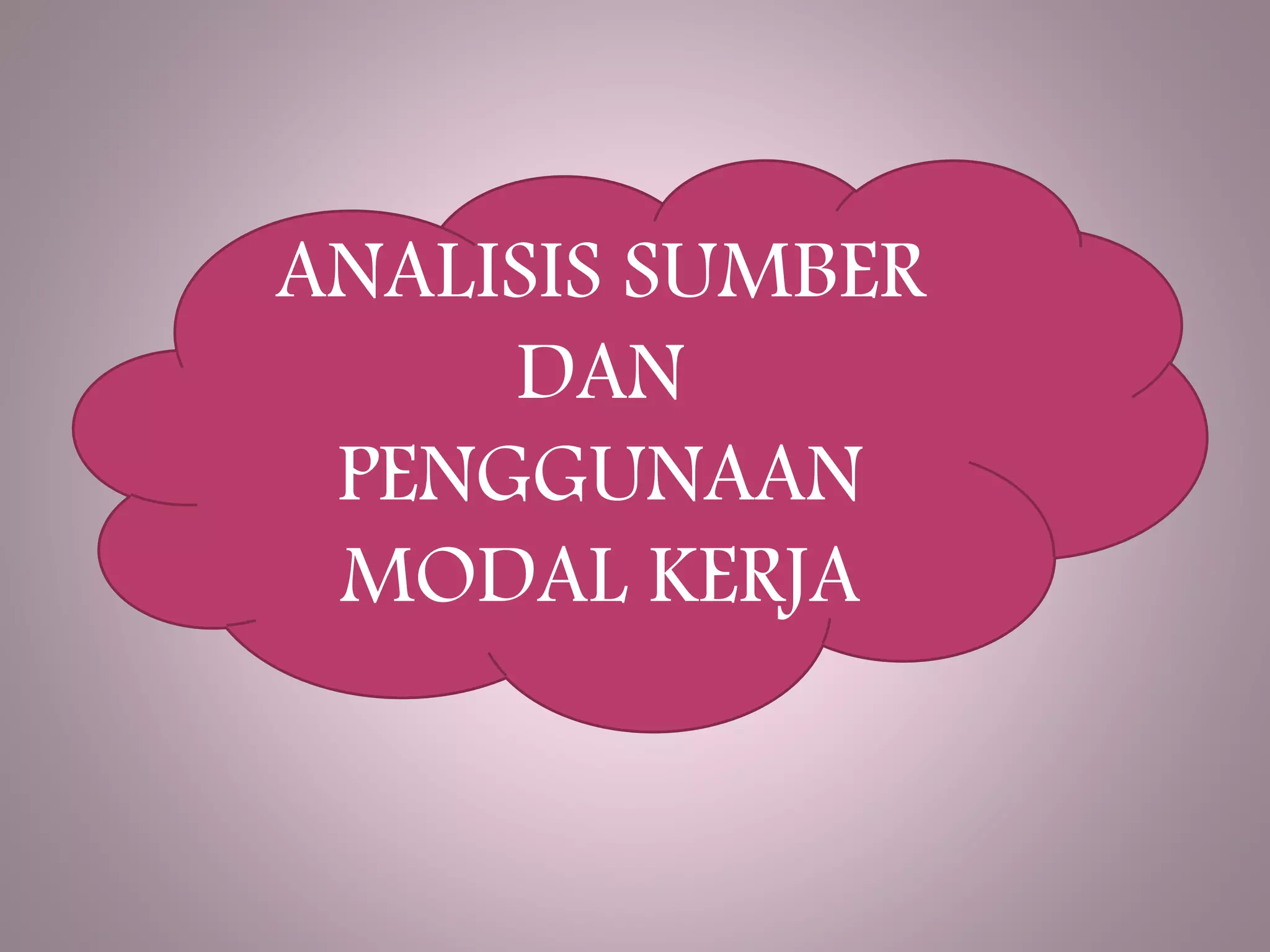 Alk analisis sumber dan penggunaan modal kerja | PPTX