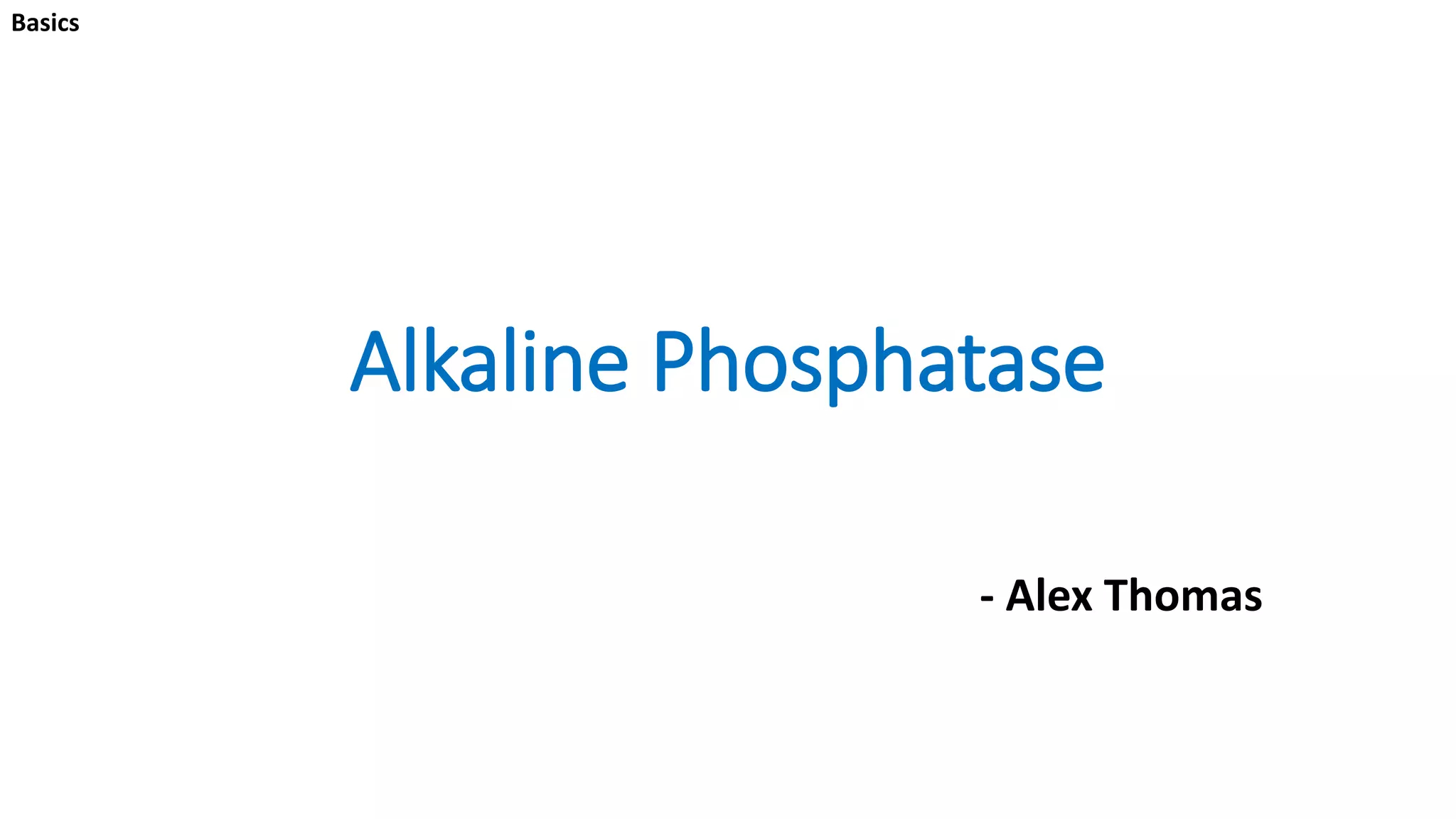 Alkaline phosphatase- Basics | PPSX