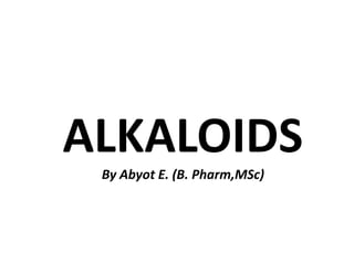 alkaloids (1).pdf for pharmacognosy student | PPT