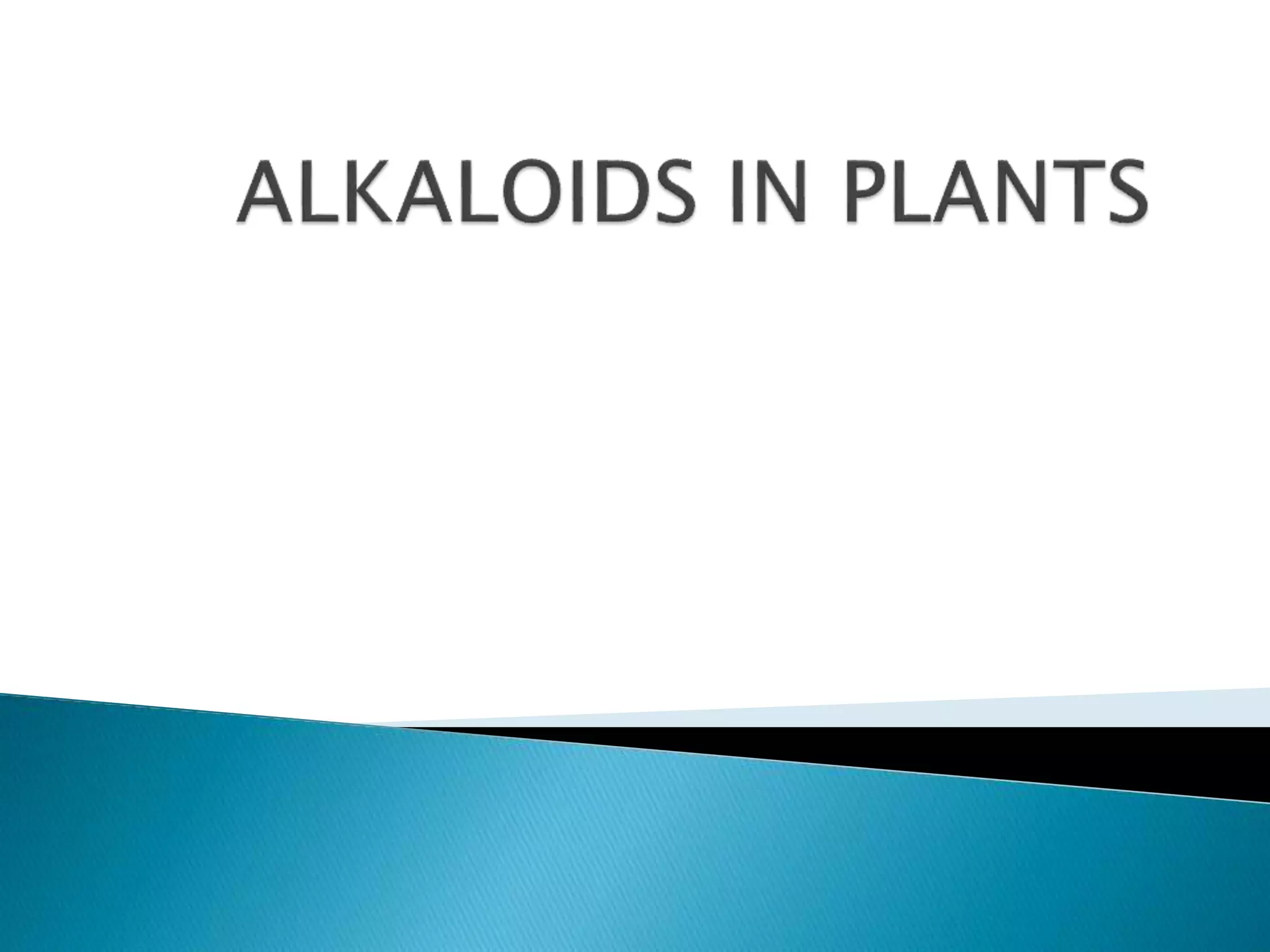 Alkaloids in plants | PPTX